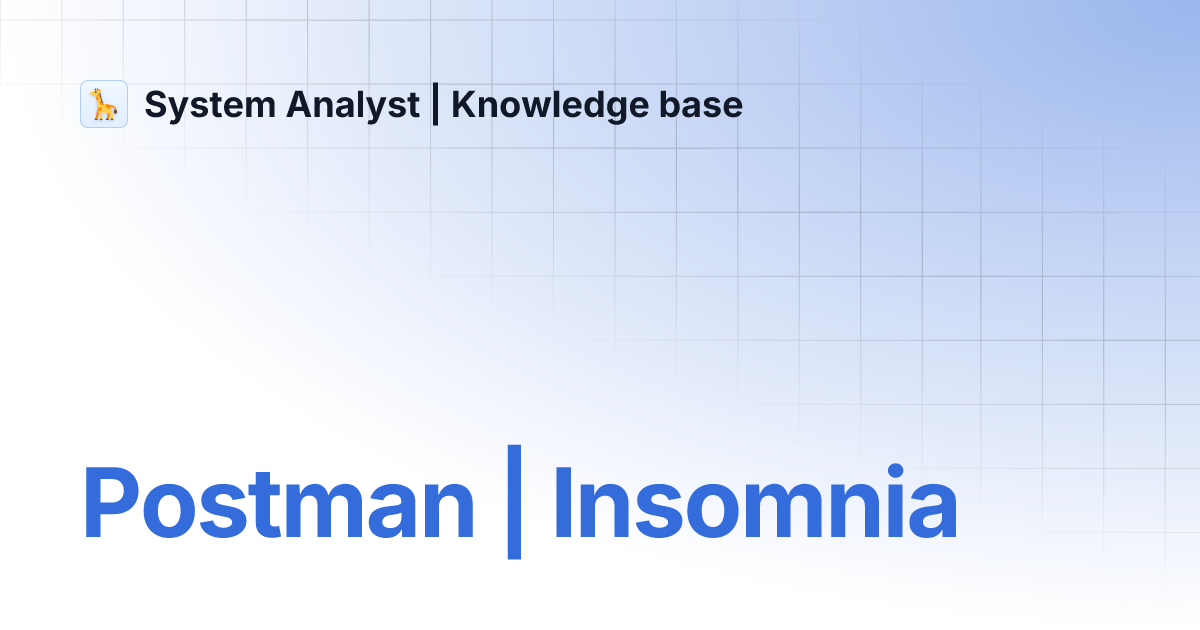 Postman | Insomnia | System Analyst | Knowledge base